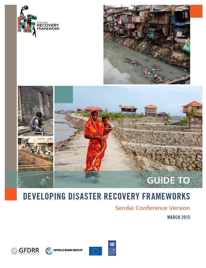 Guide to Developing Disaster Recovery Frameworks | GFDRR Guide to Developing Disaster Recovery Frameworks | GFDRR